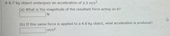 Solved A 6 7 Kg Object Undergoes An Acceleration Of 2 5