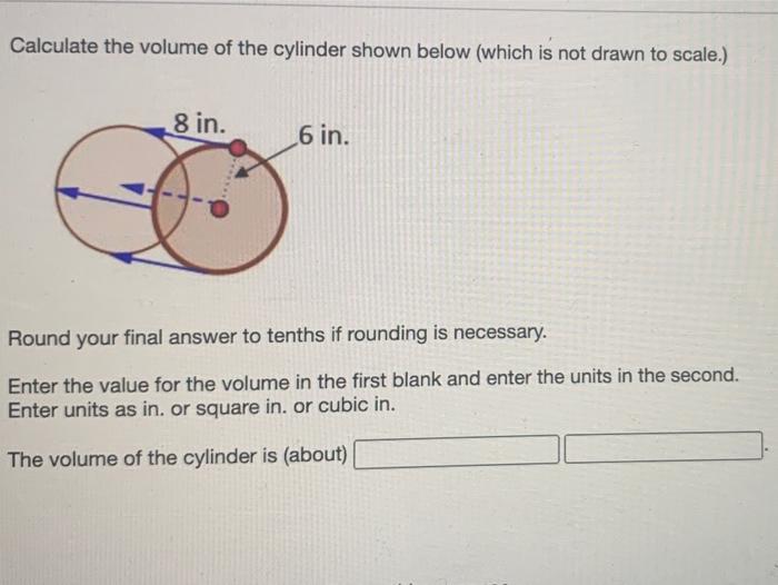 Solved Calculate the volume of the cylinder shown below | Chegg.com