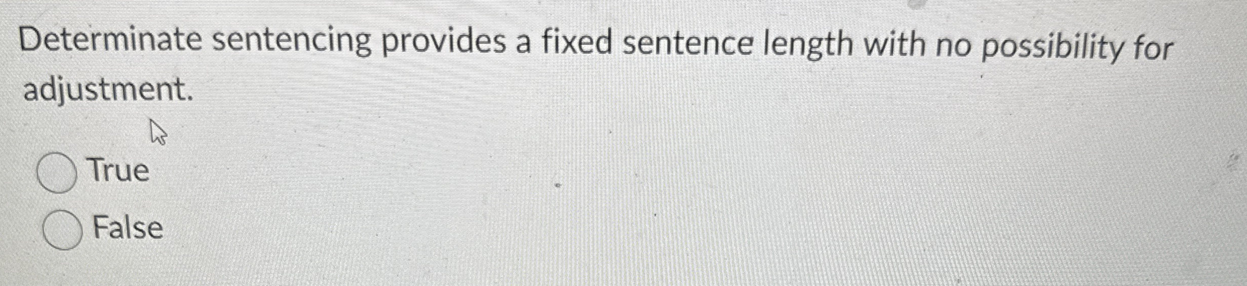 Solved Determinate sentencing provides a fixed sentence | Chegg.com