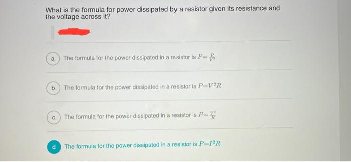 Solved What is the formula for power dissipated by a | Chegg.com
