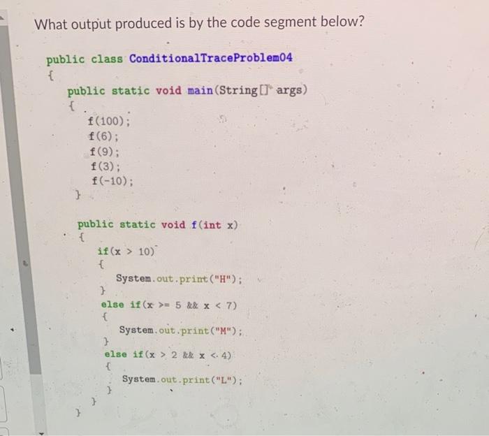 Solved What outpiut produced is by the code segment below? | Chegg.com