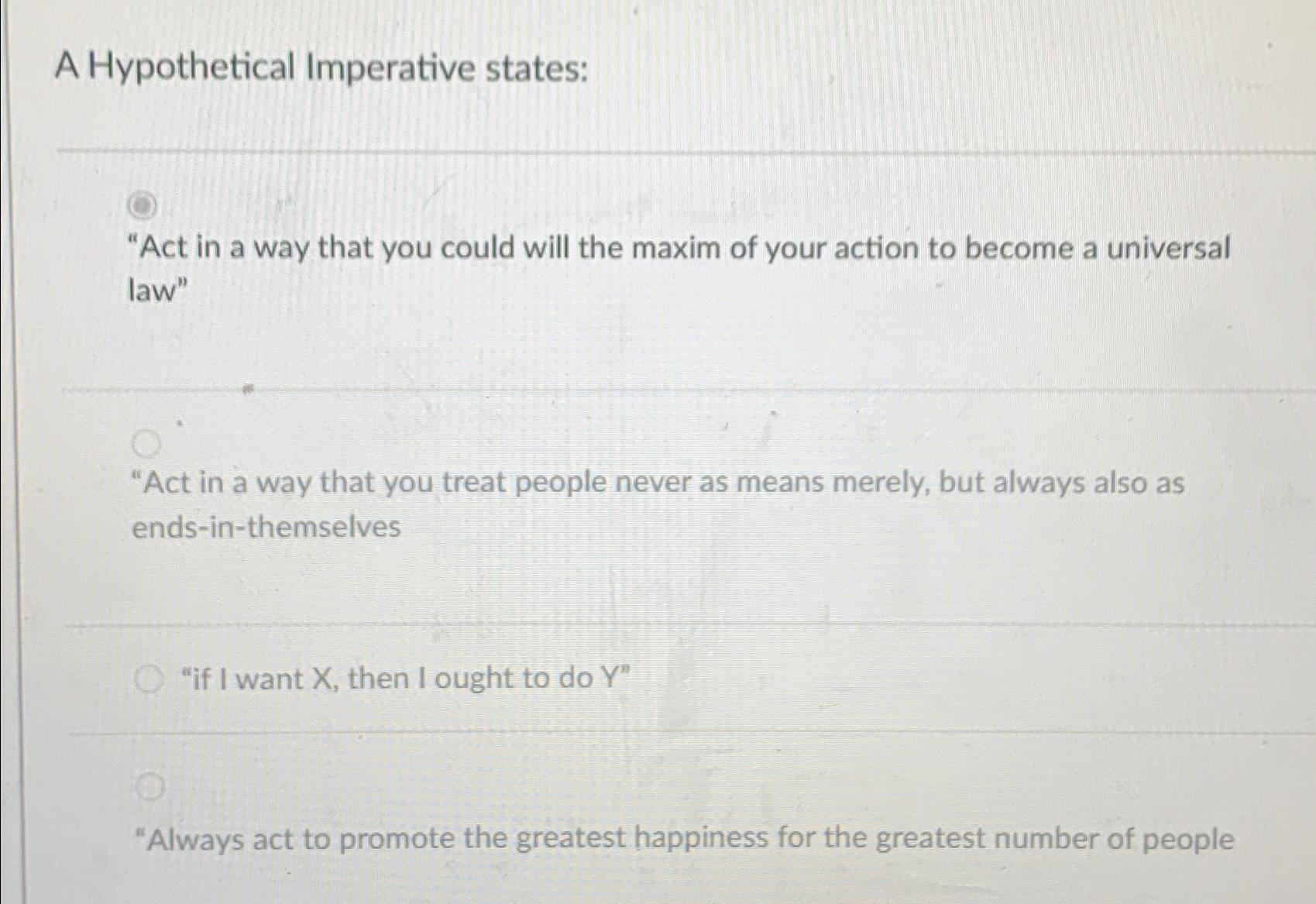 Solved A Hypothetical Imperative states:"Act in a way that | Chegg.com