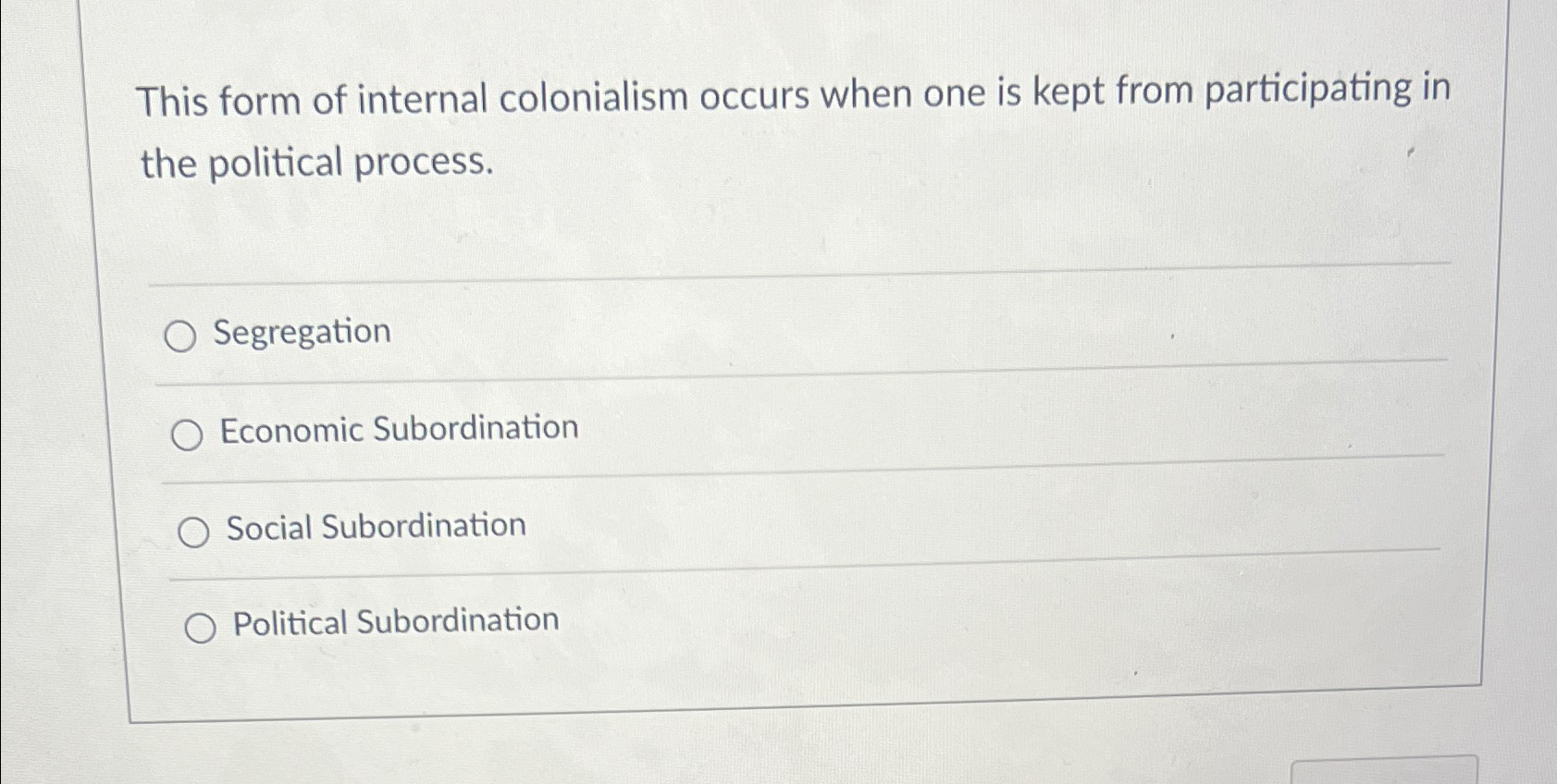 Solved This form of internal colonialism occurs when one is | Chegg.com