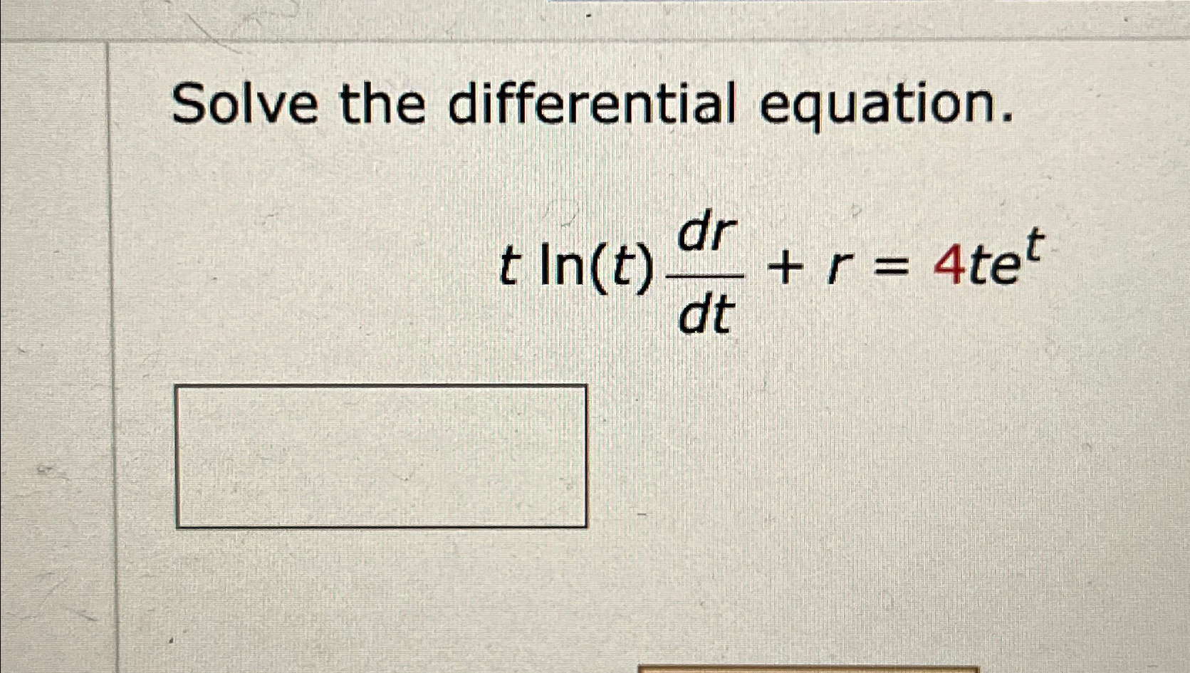 Solved Solve the differential equation.tln(t)drdt+r=4tet | Chegg.com
