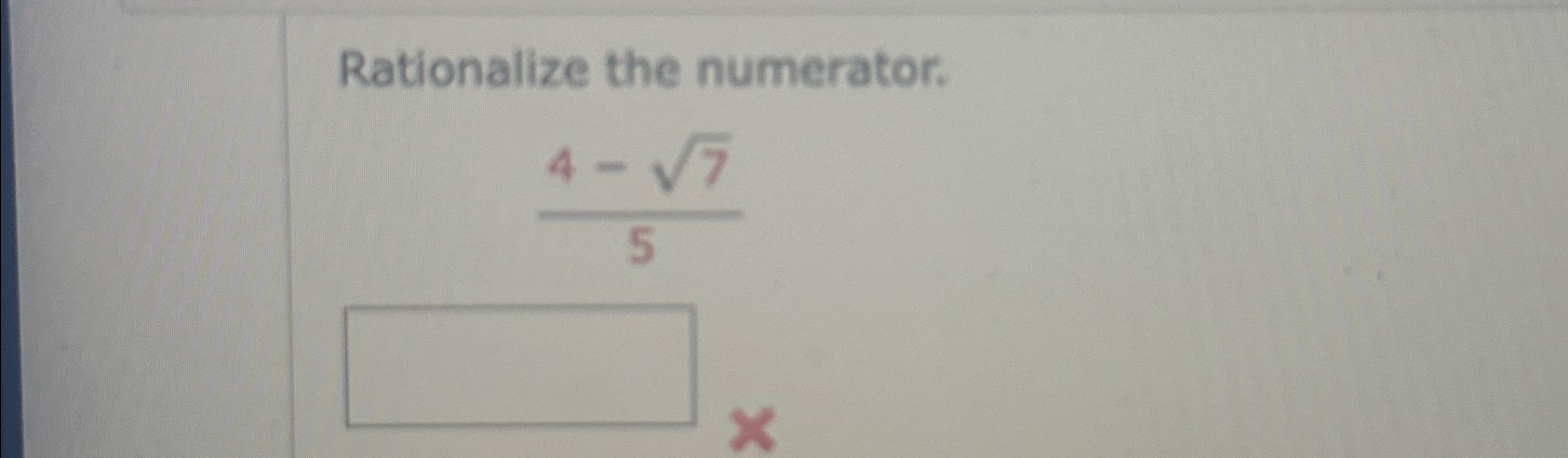 Solved Rationalize the numerator.4-725 | Chegg.com