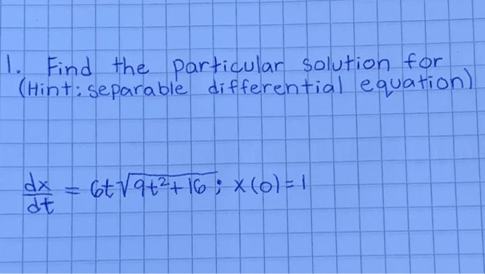 Solved 1. Find the particular Solution for (Hint: Separable | Chegg.com