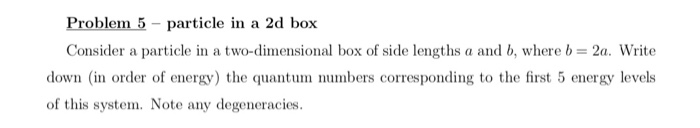 Solved Problem 5 - particle in a 2d box Consider a particle | Chegg.com