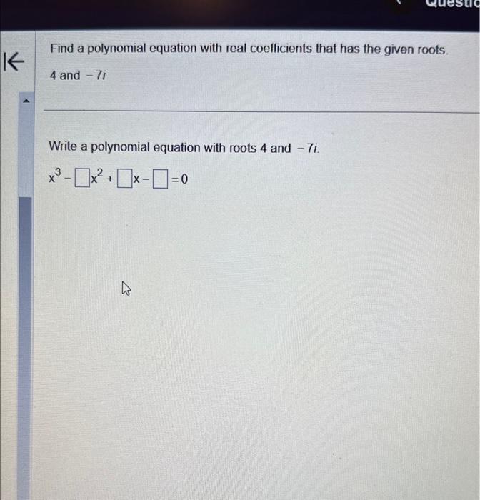Solved Find a polynomial equation with real coefficients | Chegg.com