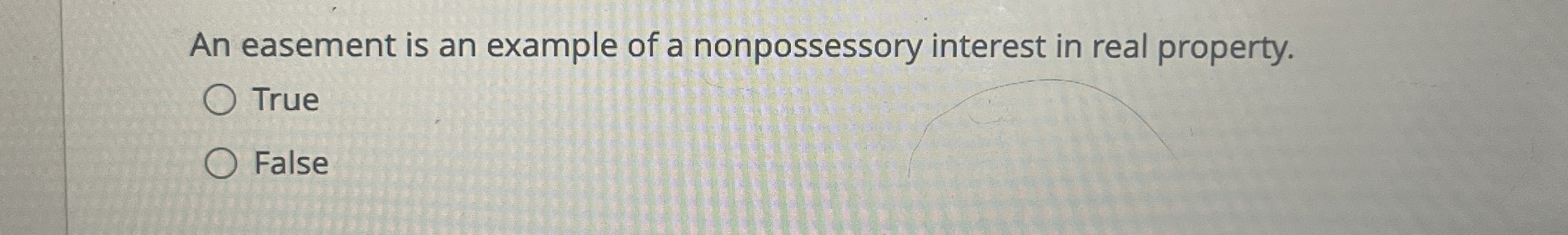 Solved An easement is an example of a nonpossessory interest | Chegg.com