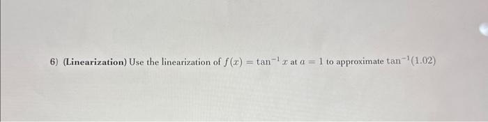 Solved 6) (Linearization) Use the linearization of | Chegg.com