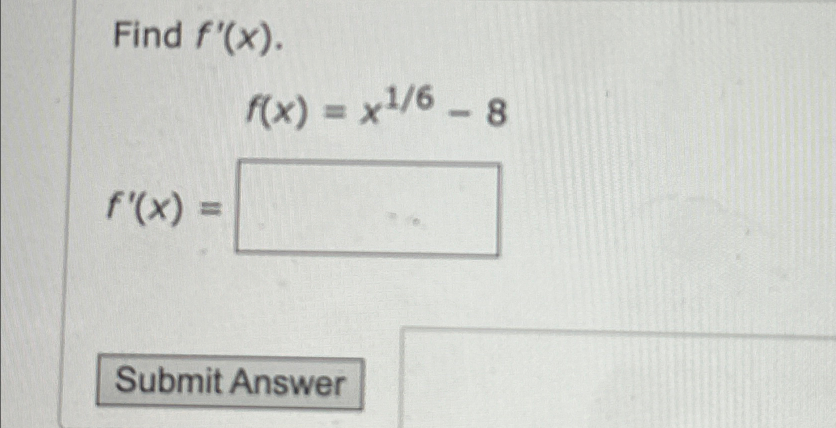 Solved Find f'(x).f(x)=x16-8f'(x)= | Chegg.com