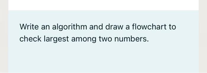 Solved Write an algorithm and draw a flowchart to check | Chegg.com