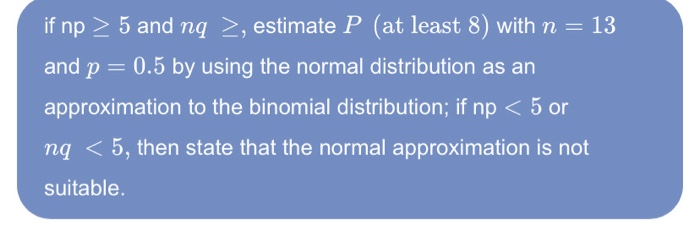 Solved if np > 5 and nq 2, estimate P (at least 8) with n = | Chegg.com