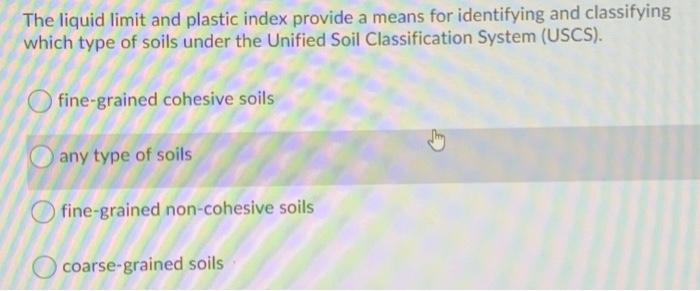 Solved The liquid limit and plastic index provide a means | Chegg.com