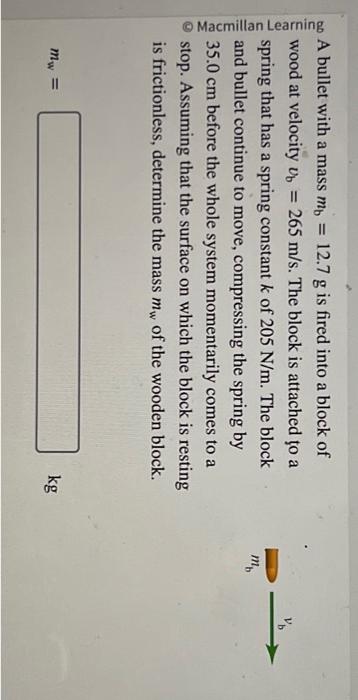 Solved A bullet with a mass mb=12.7 g is fired into a block | Chegg.com