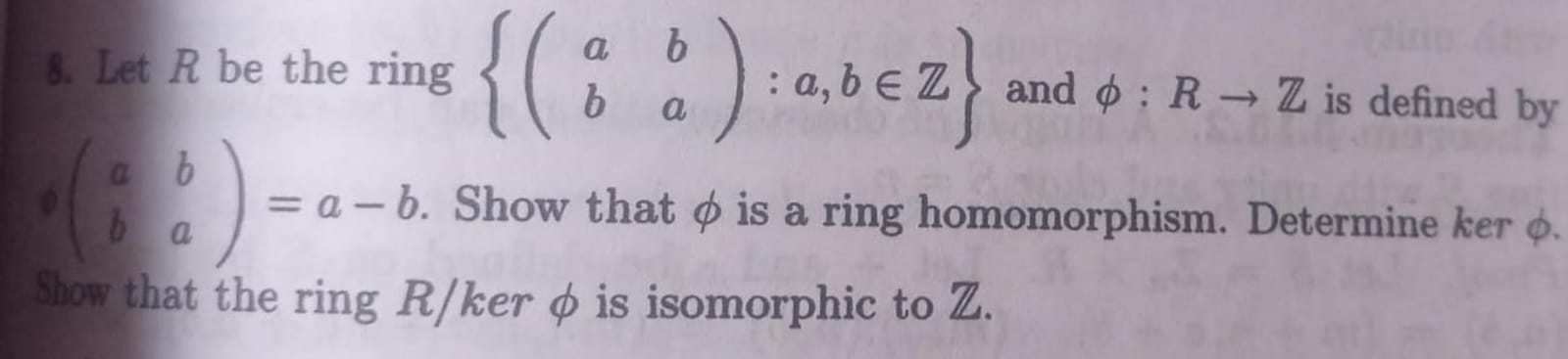 Solved Let R ﻿be the ring {([a,b],[b,a]):a,binZ} ﻿and φ:R→Z | Chegg.com
