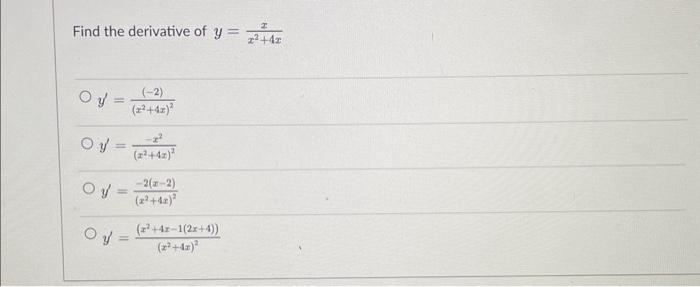 Solved Find the derivative of y=x2+4xx y′=(x2+4x)2(−2) | Chegg.com