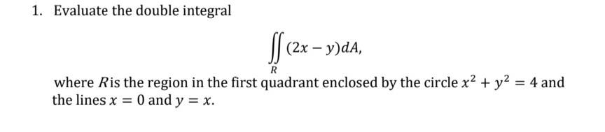 Solved 1. Evaluate the double integral ff (2x - | Chegg.com