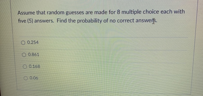 Solved Assume that random guesses are made for 8 multiple | Chegg.com