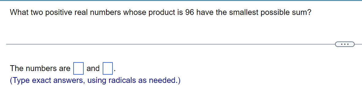 Solved What two positive real numbers whose product is 96 | Chegg.com