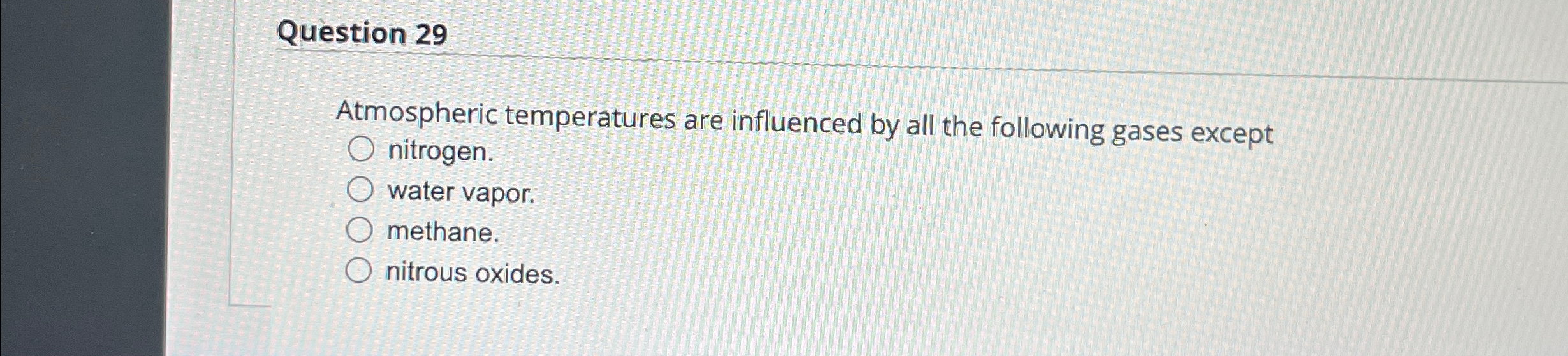 Solved Question 29Atmospheric temperatures are influenced by | Chegg.com