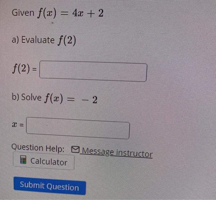 Solved Given f(x) = 4x + 2 a) Evaluate f(2) f(2)= b) Solve | Chegg.com