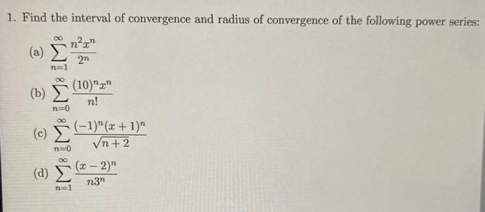 Solved 1. Find the interval of convergence and radius of | Chegg.com