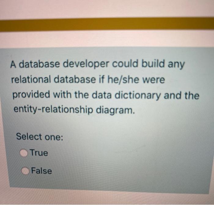 Solved A database developer could build any relational | Chegg.com