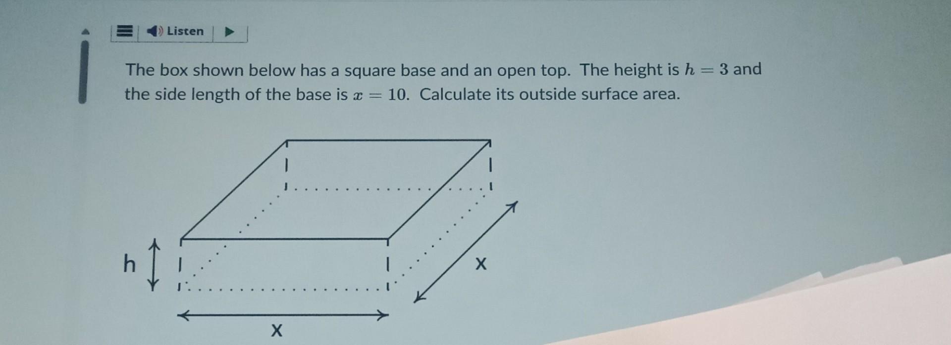 Solved The box shown below has a square base and an open | Chegg.com