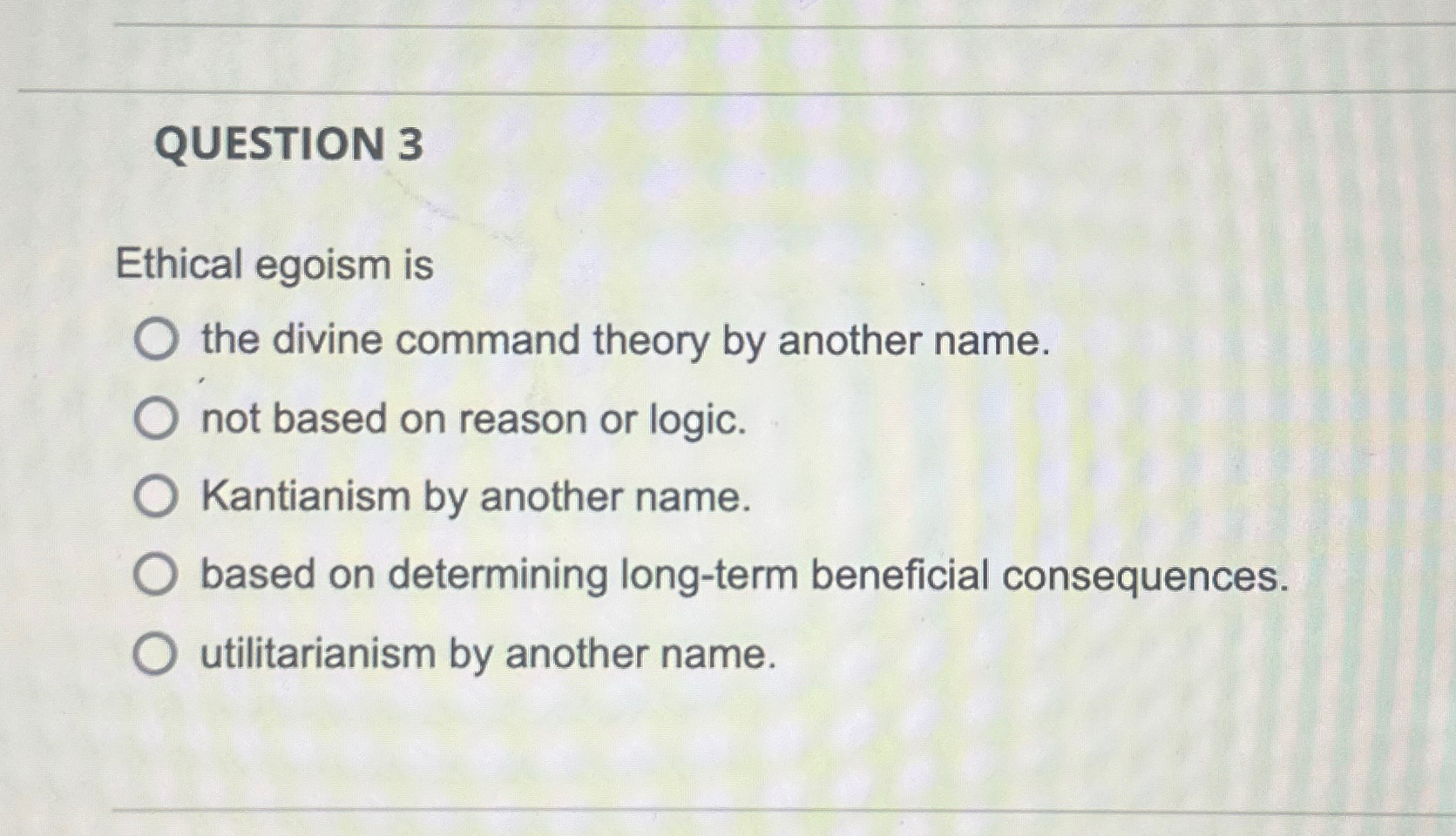 Solved QUESTION 3Ethical egoism isthe divine command theory | Chegg.com