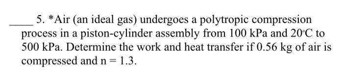 Solved 5. *Air (an ideal gas) undergoes a polytropic | Chegg.com