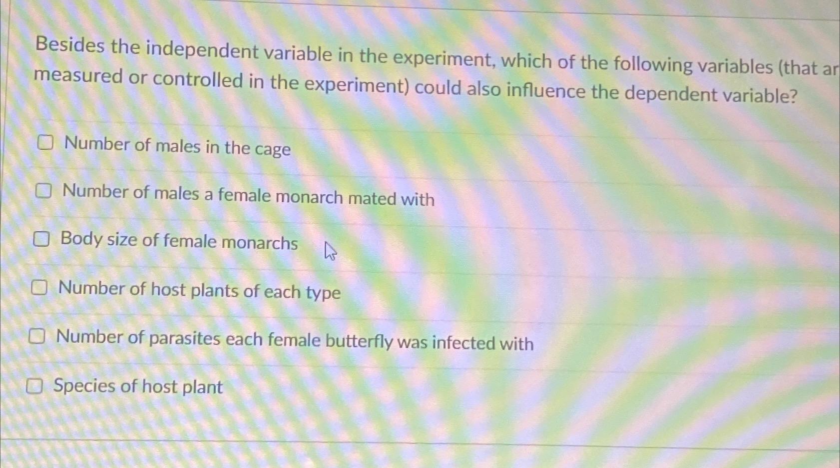 Solved Besides the independent variable in the experiment, | Chegg.com
