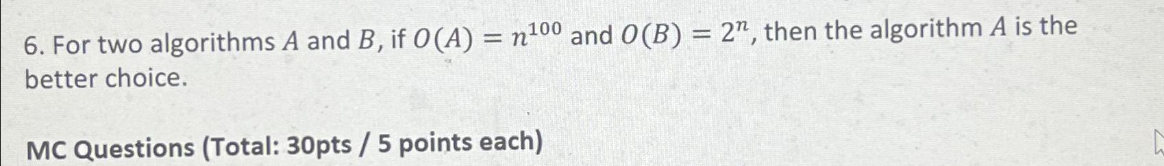 Solved For two algorithms A and B, ﻿if O(A)=n100 ﻿and | Chegg.com