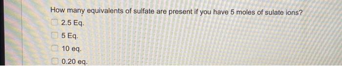 Solved How many equivalents of sulfate are present if you | Chegg.com