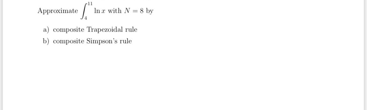 Solved Approximate ∫411lnx ﻿with N=8 ﻿bya) ﻿composite | Chegg.com