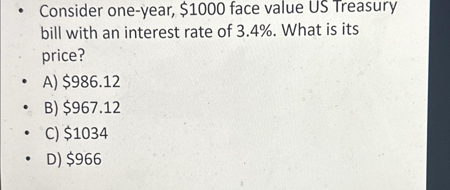 Solved Consider one-year, $1000 ﻿face value US Treasury bill | Chegg.com