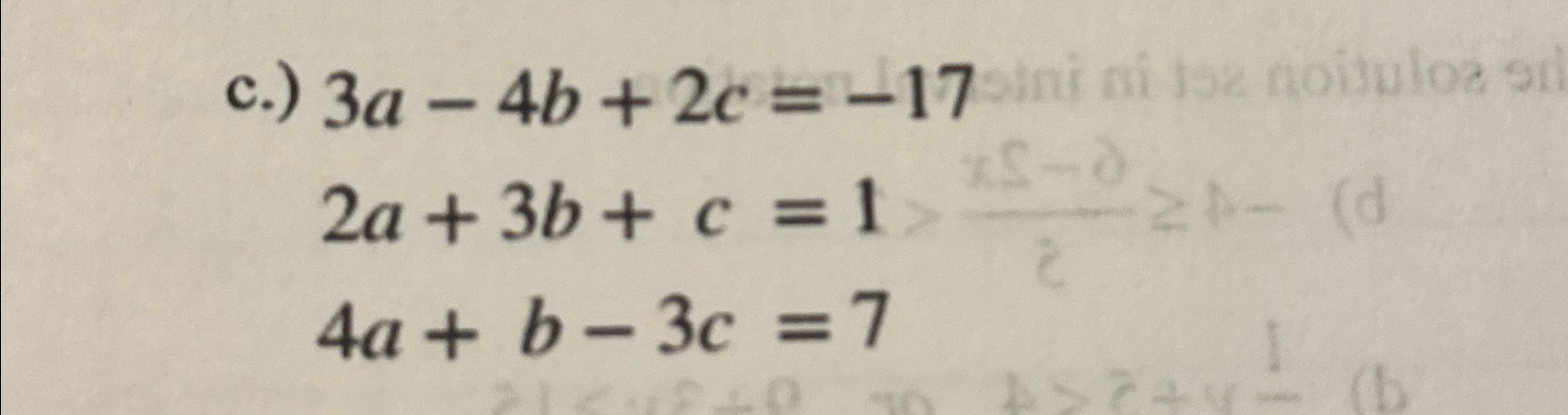 Solved c.) 3a-4b+2c=-172a+3b+c=14a+b-3c=7 | Chegg.com