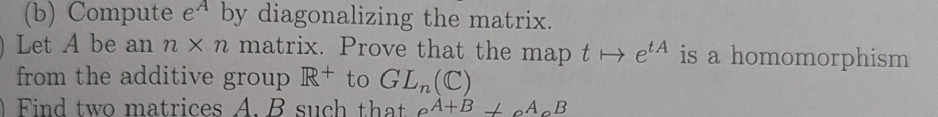 Solved (b) Compute eA by diagonalizing the matrix. Let A be | Chegg.com