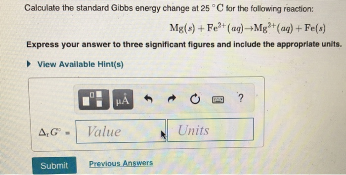 Solved Calculate the standard Gibbs energy change at 25°C | Chegg.com