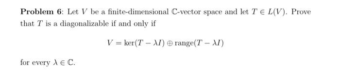 Solved Problem 6: Let V be a finite-dimensional C-vector | Chegg.com
