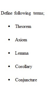 Solved Define following terms; Theorem Axiom Lemma Corollary | Chegg.com