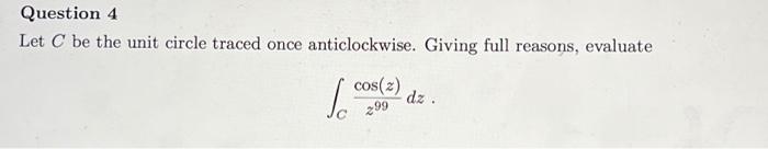 Solved Let C be the unit circle traced once anticlockwise. | Chegg.com