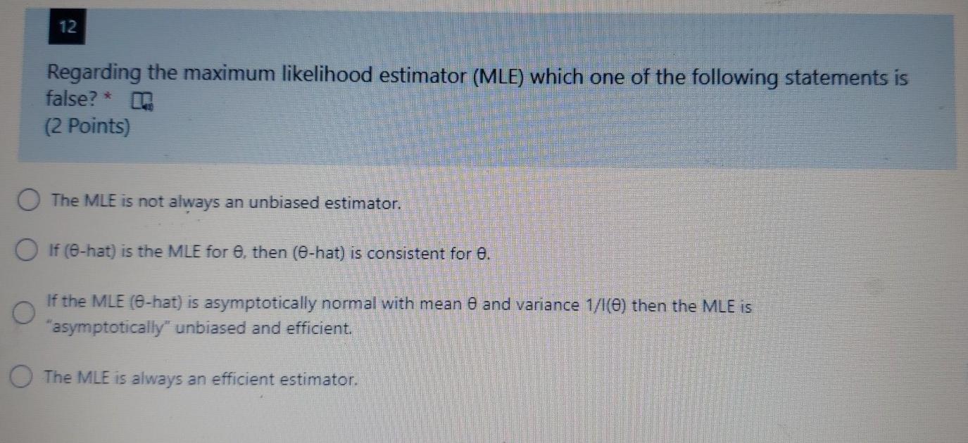 Solved 12 Regarding the maximum likelihood estimator (MLE) | Chegg.com