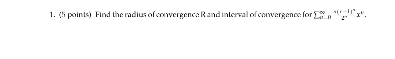 Solved (5 ﻿points) ﻿Find the radius of convergence R and | Chegg.com