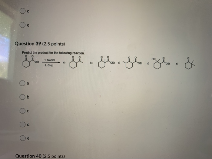 Solved C ) d Question 39 (2.5 points) Predict the product | Chegg.com