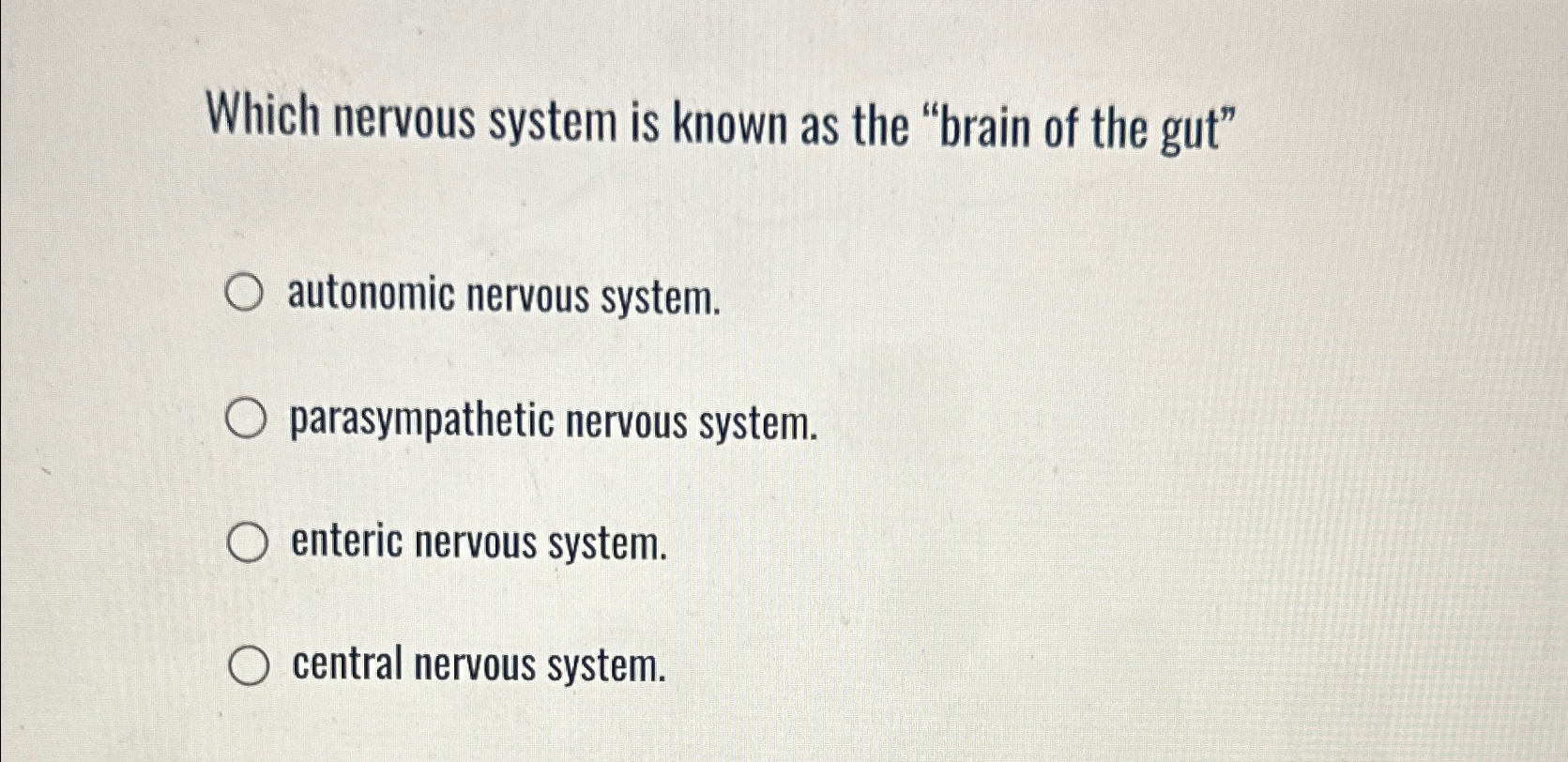 Solved Which nervous system is known as the "brain of the | Chegg.com