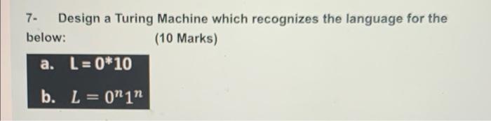 Solved 7- Design a Turing Machine which recognizes the | Chegg.com