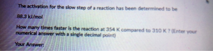 Solved The activation for the slow step of a reaction has | Chegg.com
