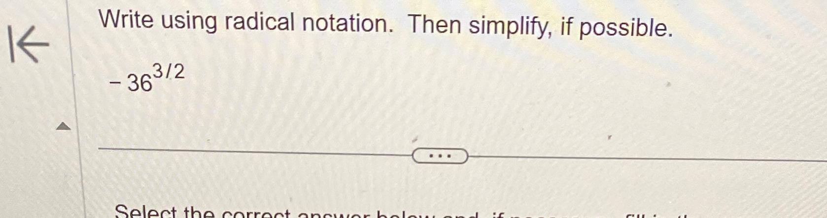 Solved Write using radical notation. Then simplify, if | Chegg.com
