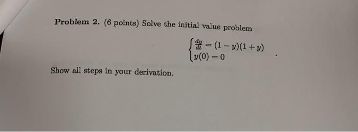 Solved Problem 2. (6 points) Solve the initial value problem | Chegg.com